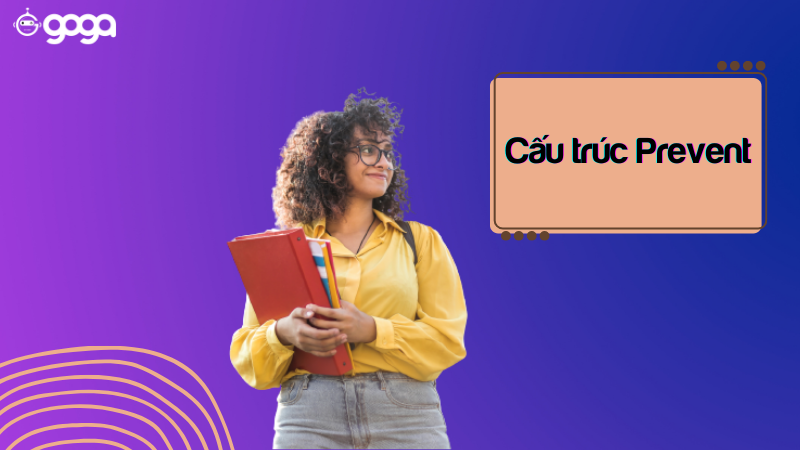 Cấu trúc Prevent: Tổng Hợp Kiến Thức Chi Tiết Và Bài Tập